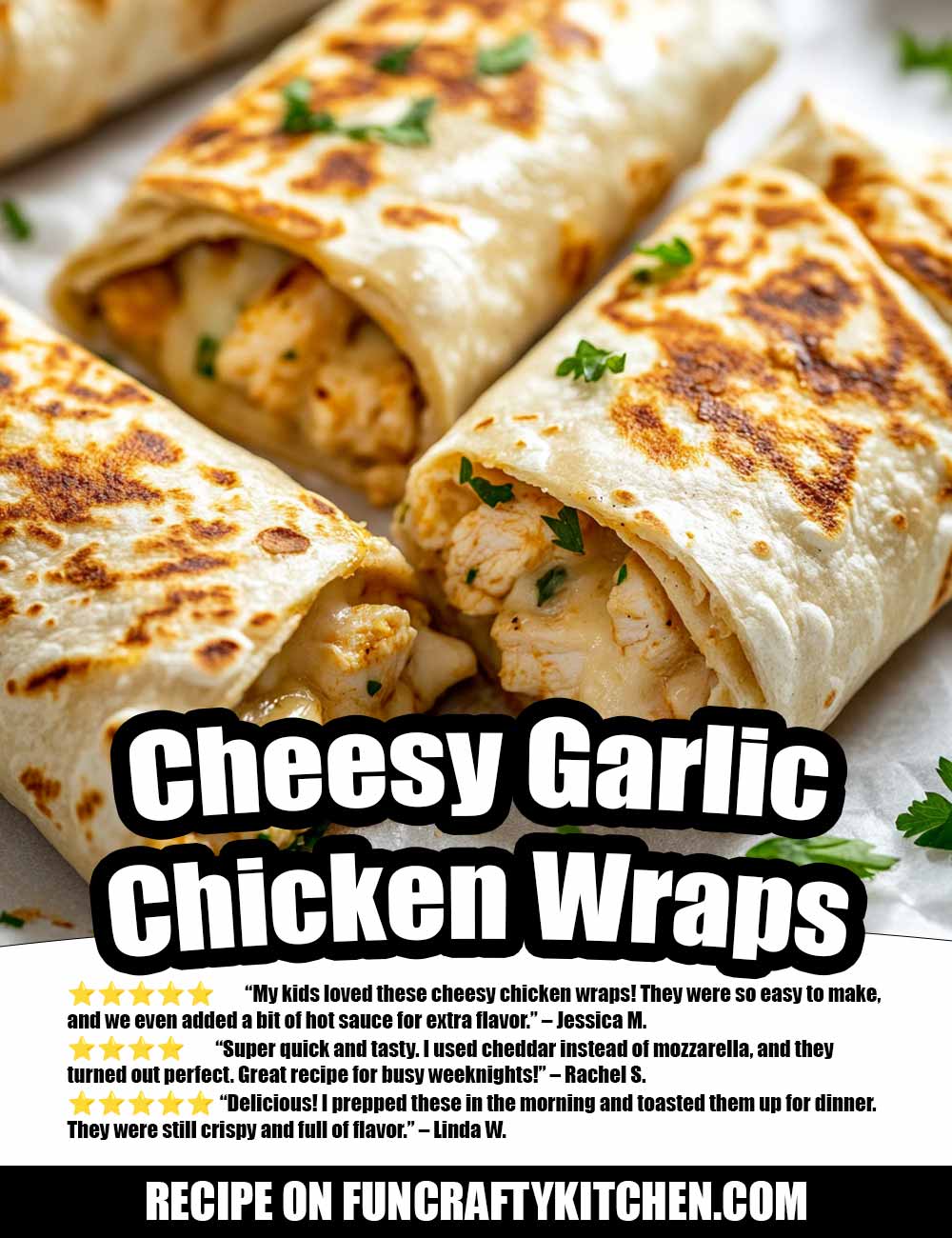 Cheesy Garlic Chicken Wraps - FunCraftyKitchen